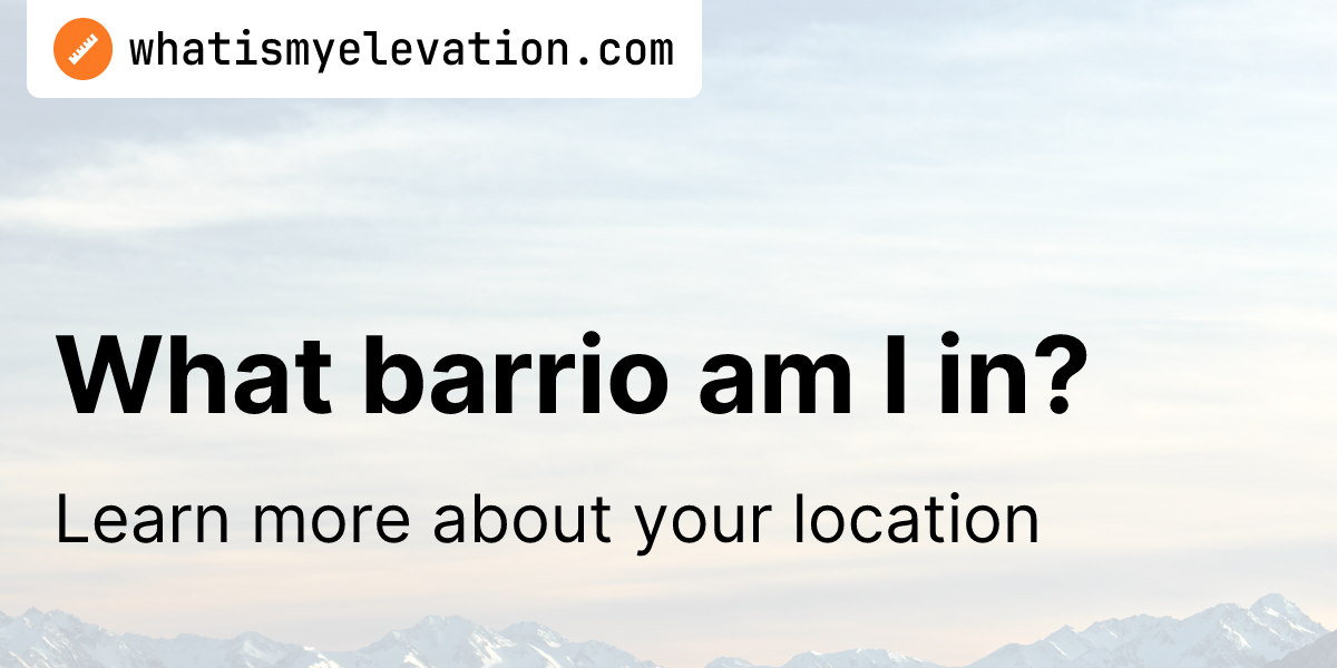 What barrio am I in? - Where am I?