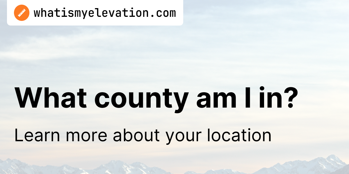 What county am I in? - Where am I?